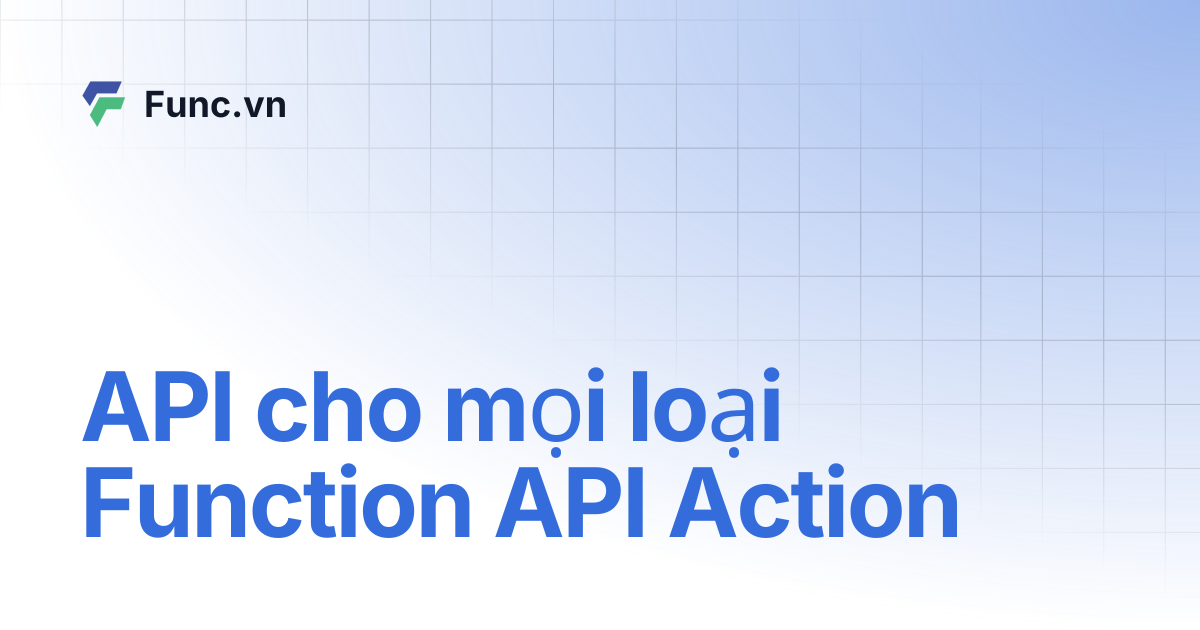 API cho mọi loại Function API Action | Func.vn